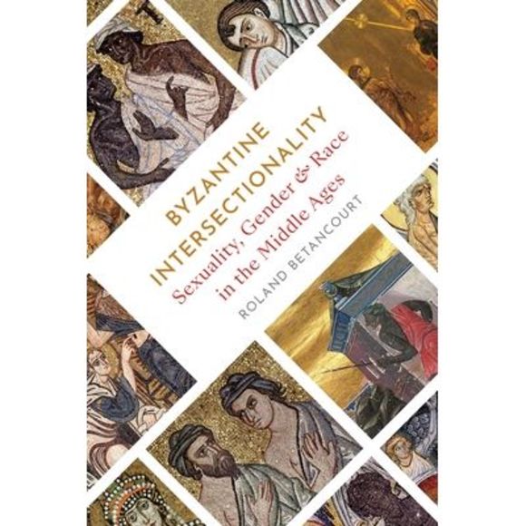 Roland Betancourt | Other | Byzantine Intersectionality Sexuality ...